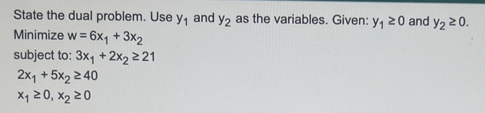 Solved State the dual problem. Use y1 ﻿and y2 ﻿as the | Chegg.com