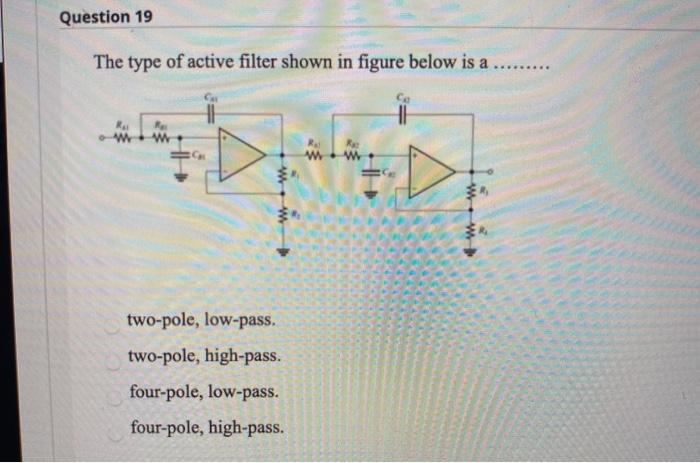 Solved Question 19 The type of active filter shown in figure | Chegg.com