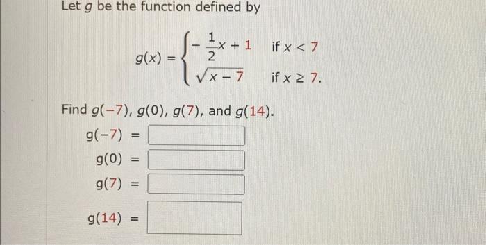 Solved Let g be the function defined by g(x)={−21x+1x−7 if | Chegg.com