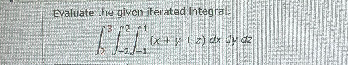 Solved Evaluate The Given Iterated