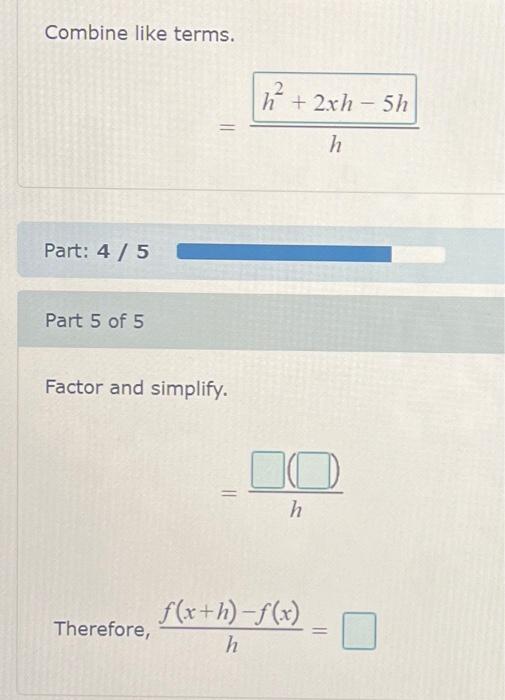 Solved Combine like terms. =hh2+2xh−5h Part: 4 / 5 Part 5 of | Chegg.com