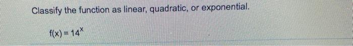 Solved Classify the function as linear, quadratic, or | Chegg.com