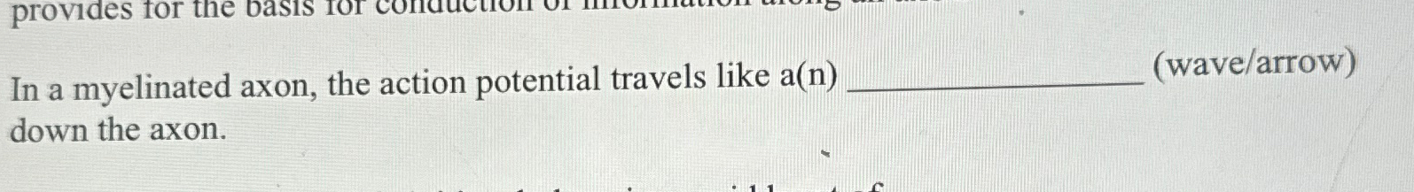 Solved In a myelinated axon, the action potential travels | Chegg.com