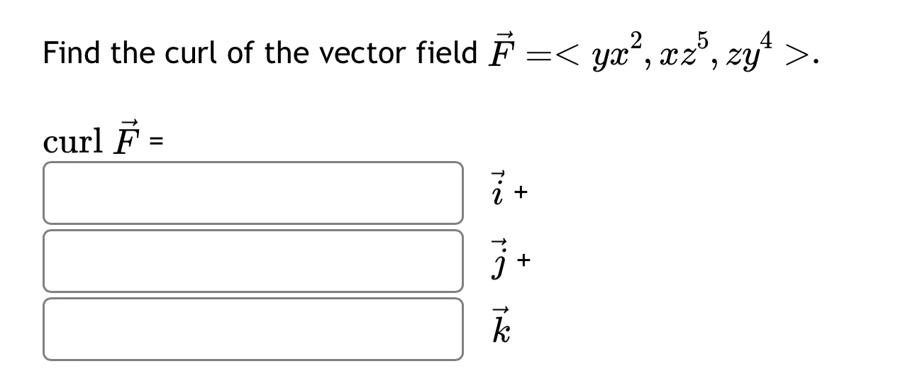 Solved Find the curl of the vector field vec(F)=. | Chegg.com