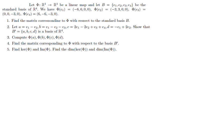 Solved Let Φ R4→r4 Be A Linear Map And Let B {e1 E2 E3 E4}