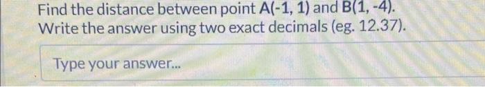 Solved Find the distance between point A (-1,1) and point B | Chegg.com