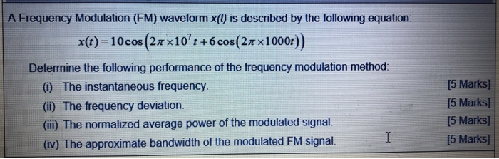 Solved A Frequency Modulation (FM) waveform X(t) is | Chegg.com