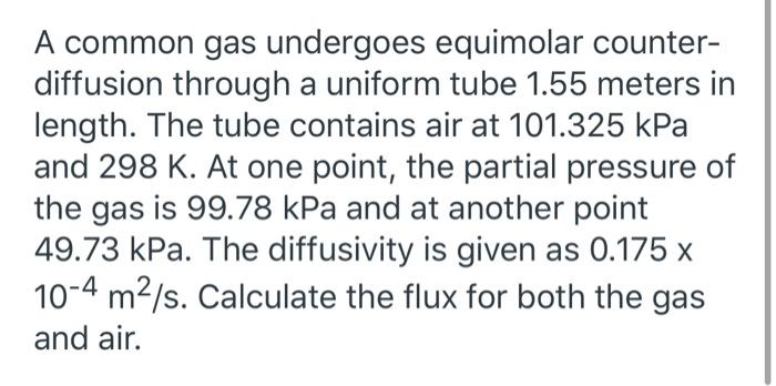 Solved A common gas undergoes equimolar counter- diffusion | Chegg.com