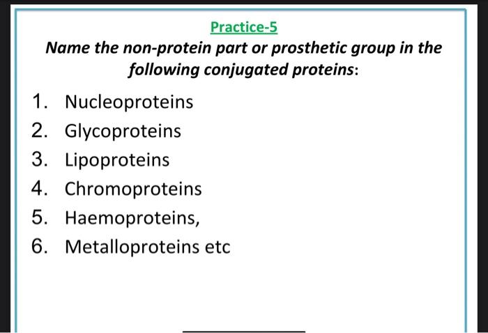 Solved Practice-5 Name the non-protein part or prosthetic | Chegg.com