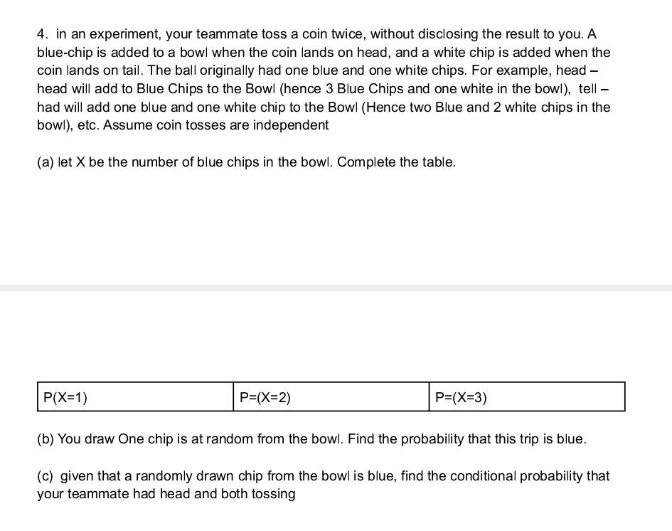 Solved 4. in an experiment, your teammate toss a coin twice, | Chegg.com