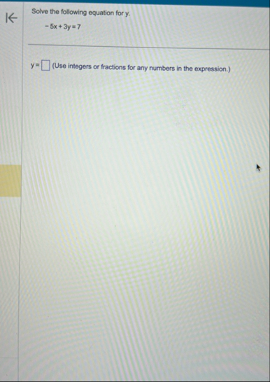Solved Solve the following equation for y.-5x 3y=7y= (Use | Chegg.com