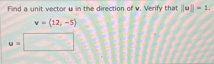 Solved Find a unit vector u in the direction of v. Verify | Chegg.com