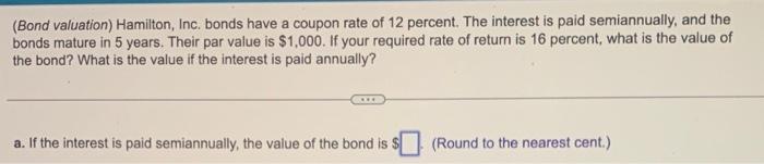 Solved (Bond valuation) Hamilton, Inc. bonds have a coupon | Chegg.com