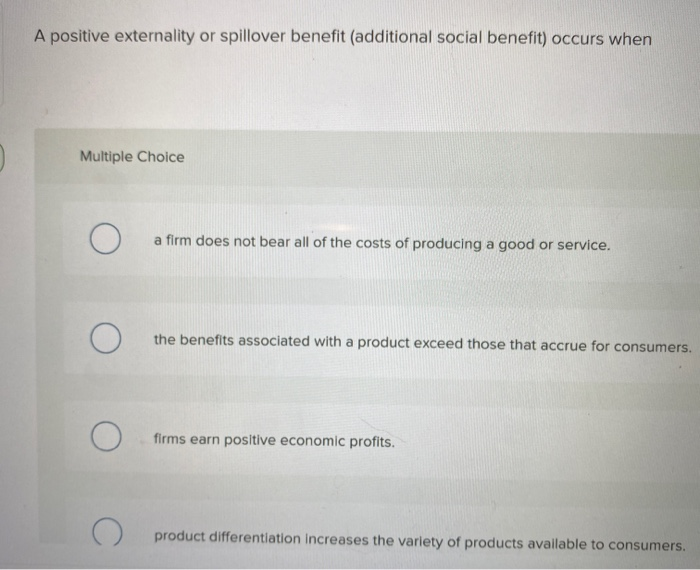 Solved A positive externality or spillover benefit | Chegg.com