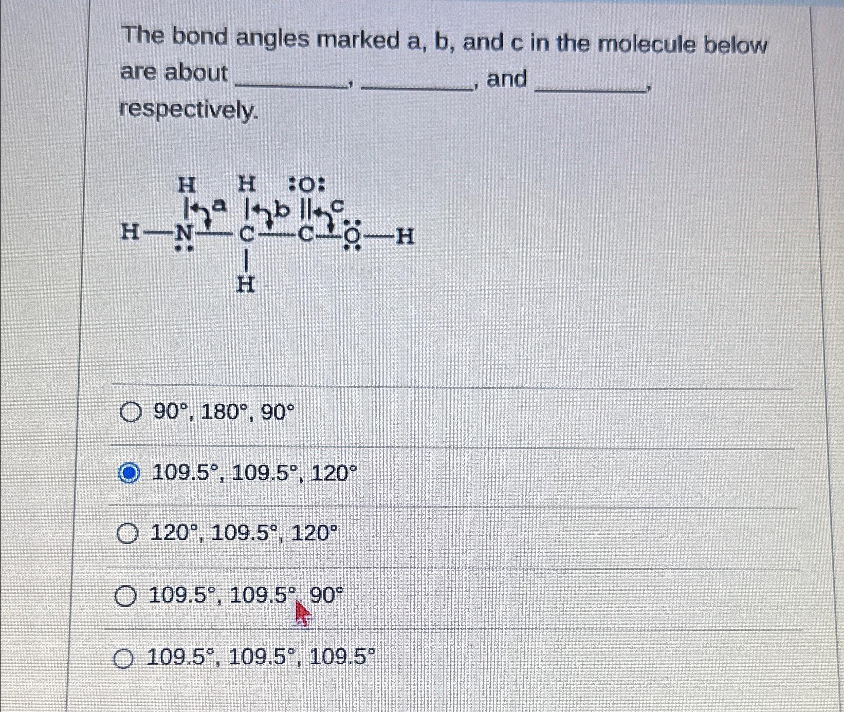 Solved The bond angles marked a,b, ﻿and c ﻿in the molecule | Chegg.com