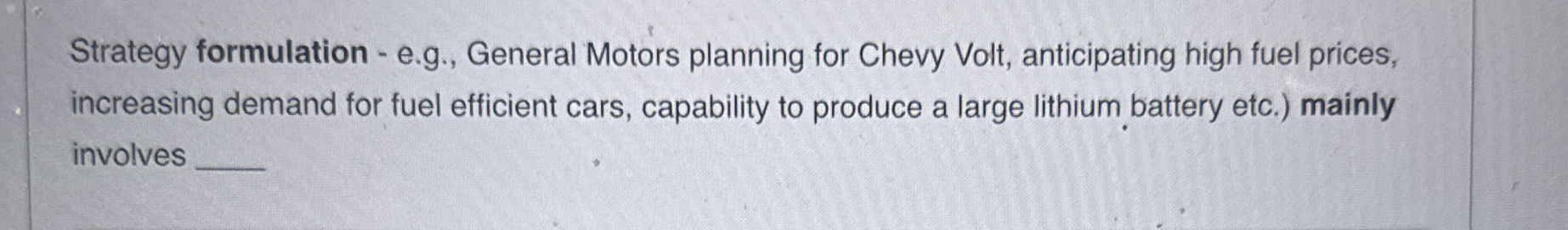 Solved Strategy formulation - ﻿e.g., ﻿General Motors | Chegg.com