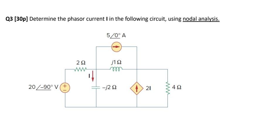 Solved Q3 [30p] Determine the phasor current I in the | Chegg.com