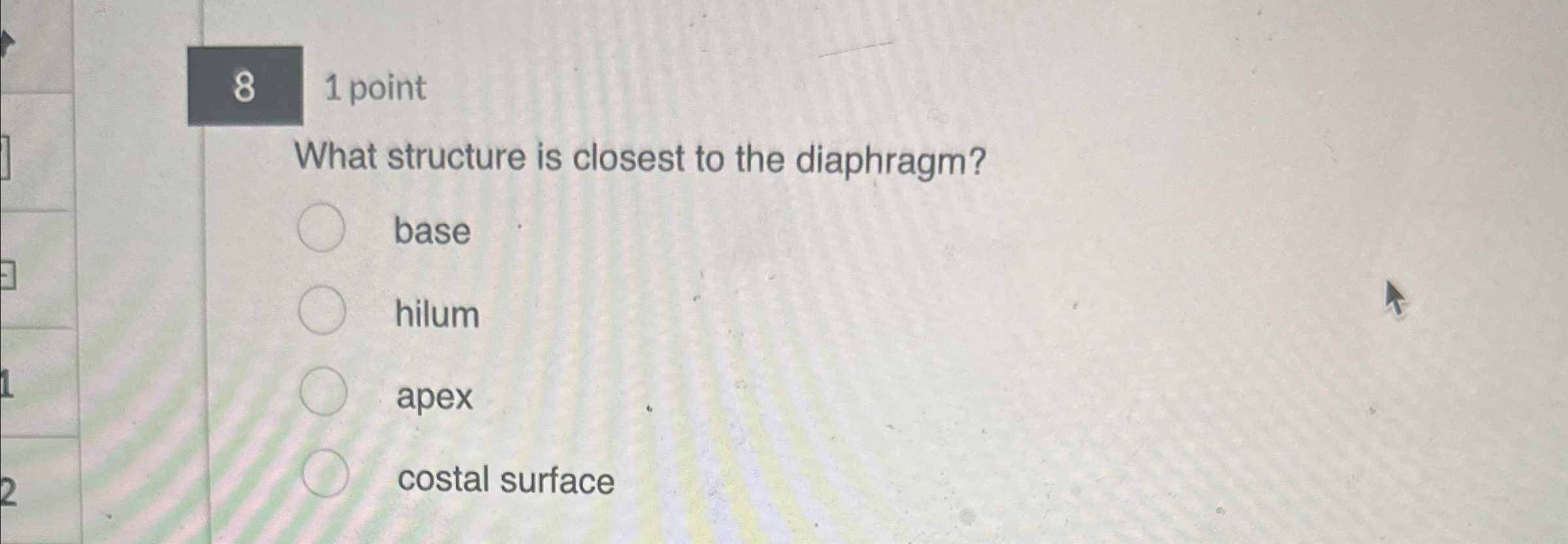 Solved 81 ﻿pointWhat structure is closest to the | Chegg.com