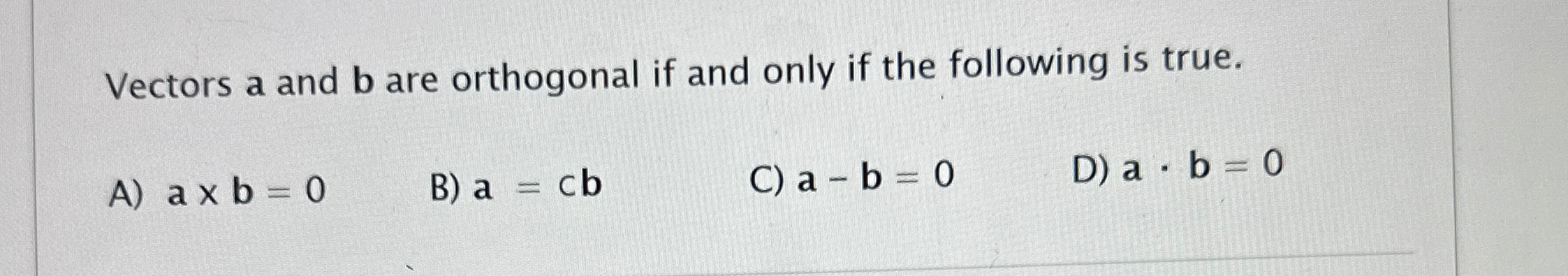 Solved Vectors a and b ﻿are orthogonal if and only if the | Chegg.com