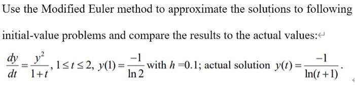 Solved Use the Modified Euler method to approximate the | Chegg.com