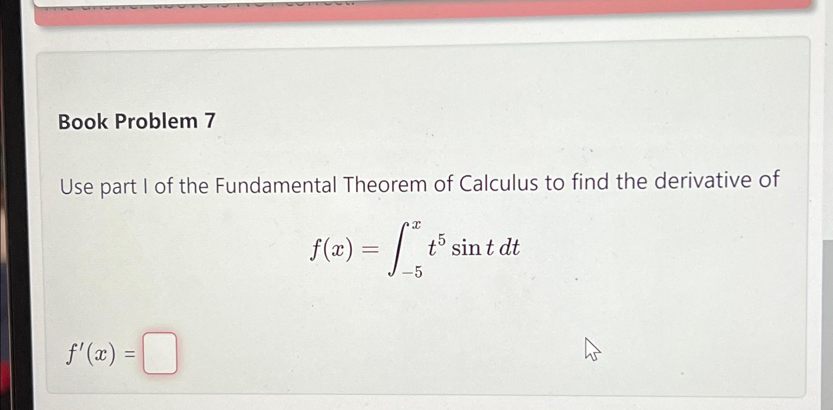 Solved Book Problem 7Use part I of the Fundamental Theorem | Chegg.com