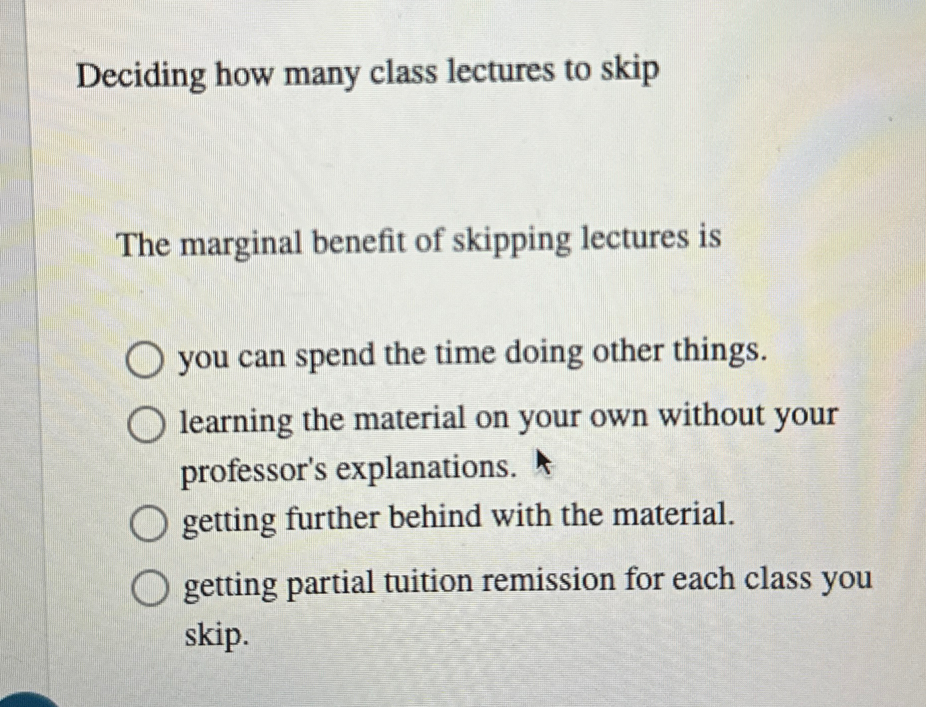 Solved Deciding how many class lectures to skipThe marginal | Chegg.com