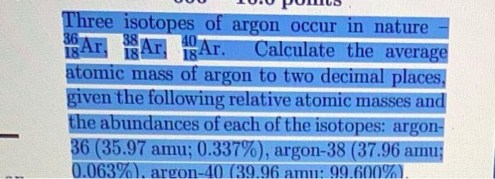 Solved 36 Three isotopes of argon occur in nature If Ar, | Chegg.com