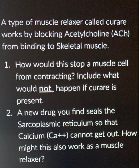 Solved A type of muscle relaxer called curare works by | Chegg.com