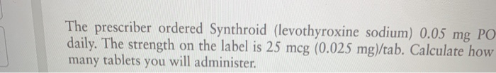 Solved Order: Lanoxin (digoxin) elixir 0.15 mg PO q12h The | Chegg.com