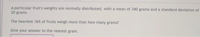 Solved A particular fruit's weights are normally | Chegg.com