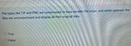 Solved File types like TIF and PNG are compressed to have | Chegg.com