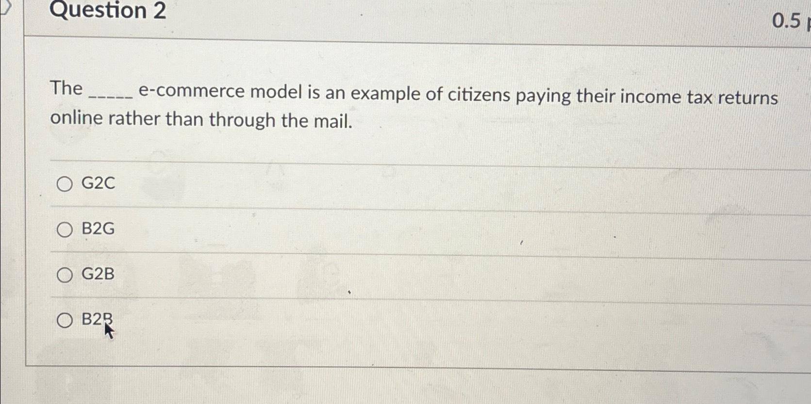 Solved Question 2The e-commerce model is an example of | Chegg.com