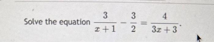 Solved x+13−23=3x+34 | Chegg.com