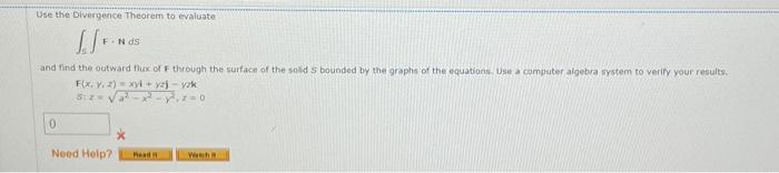 Solved Use the Divergence Theorem to evaluate ∫S∫F⋅NdS and | Chegg.com