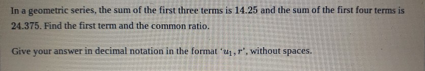 Solved In a geometric series, the sum of the first three | Chegg.com