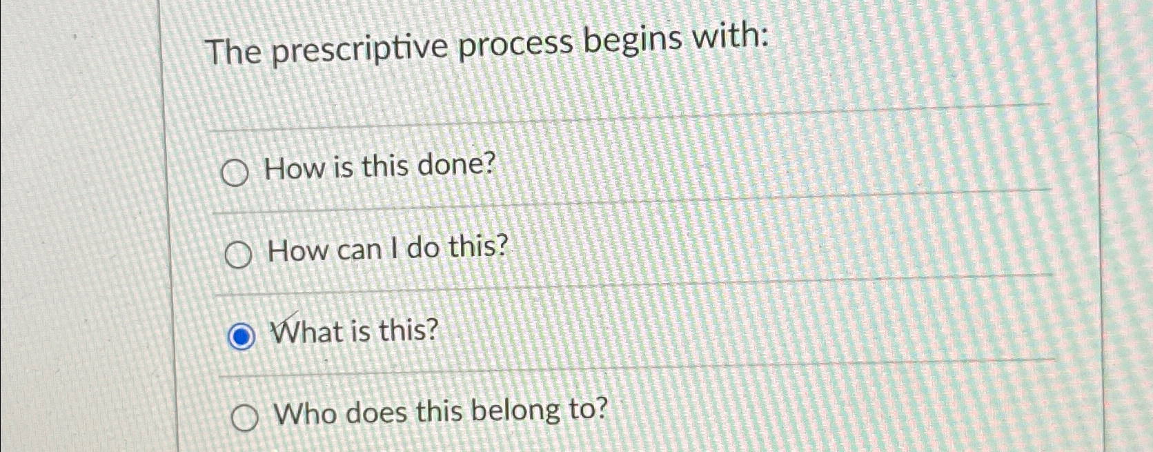 Solved The prescriptive process begins with:How is this | Chegg.com