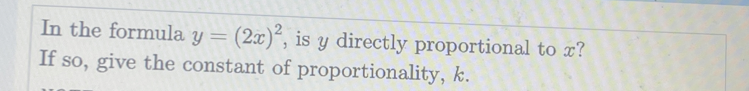 Solved In the formula y=(2x)2, ﻿is y ﻿directly proportional | Chegg.com