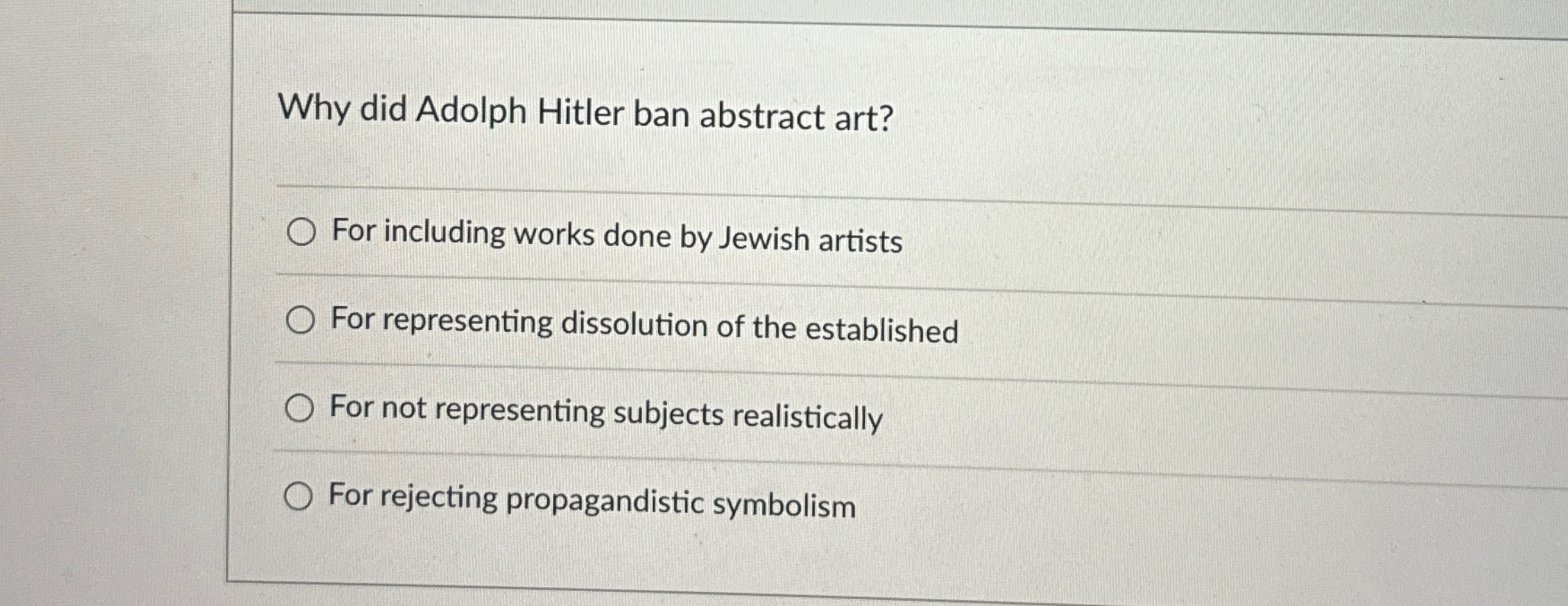 Solved Why did Adolph Hitler ban abstract art?For including | Chegg.com