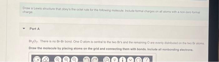 Solved Draw a Lewis structure that obey's the octet rule for | Chegg.com
