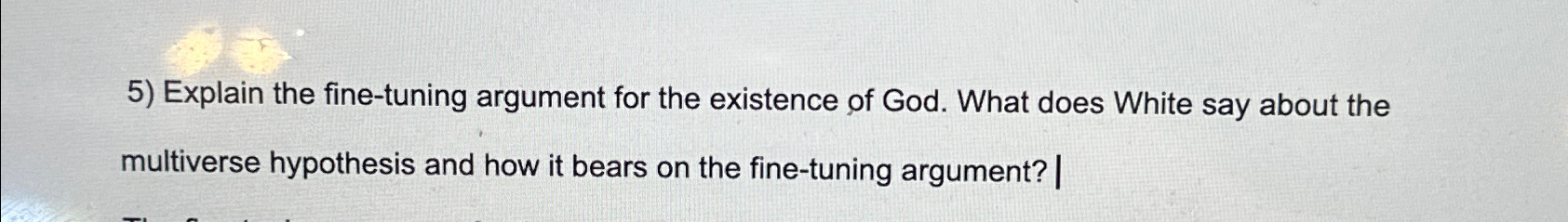 Solved Explain the fine-tuning argument for the existence of | Chegg.com