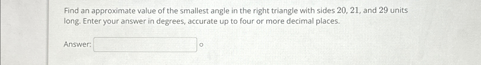 Solved Find an approximate value of the smallest angle in | Chegg.com