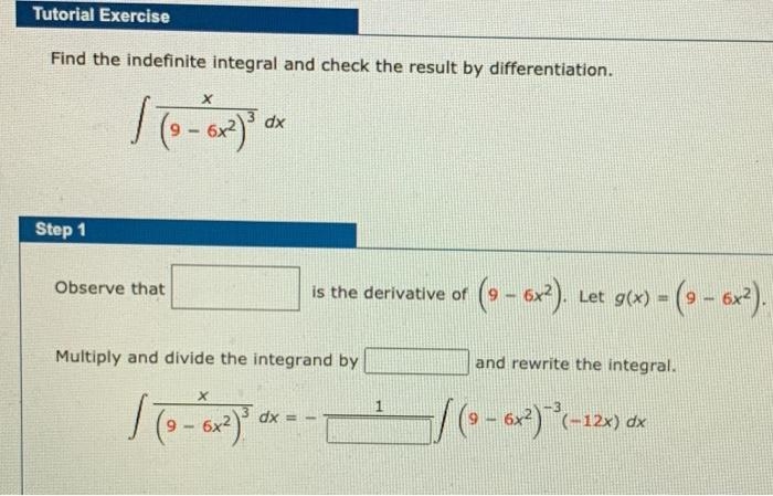 Solved Tutorial Exercise Find the indefinite integral and | Chegg.com