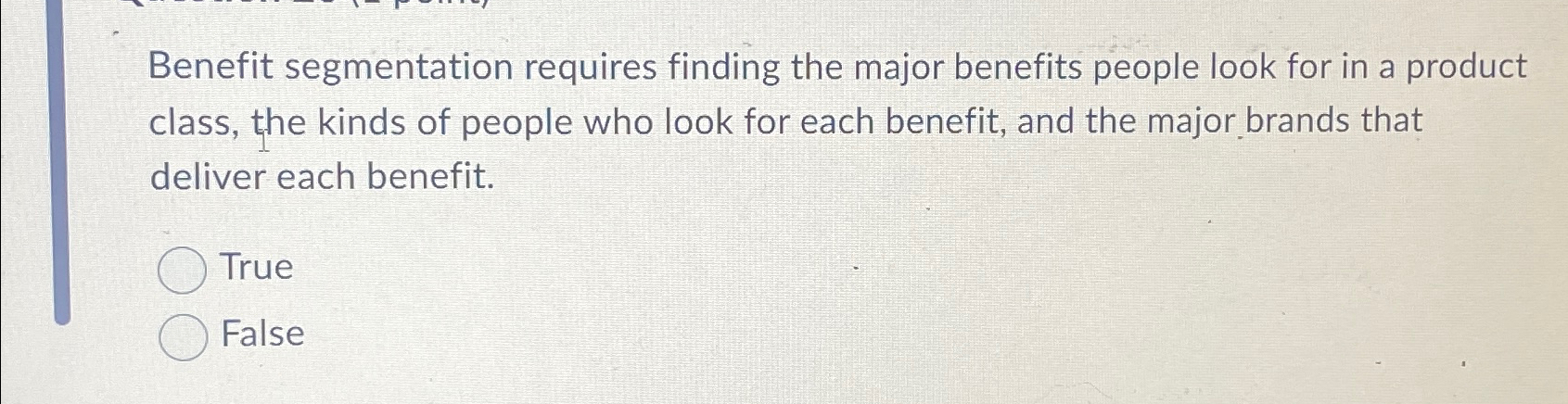 Solved Benefit segmentation requires finding the major | Chegg.com