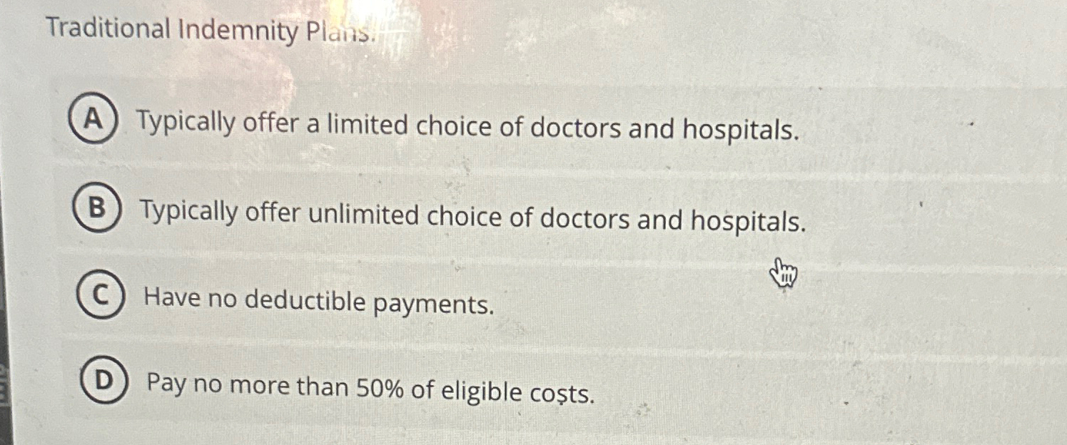Solved Traditional Indemnity PlansTypically offer a limited | Chegg.com