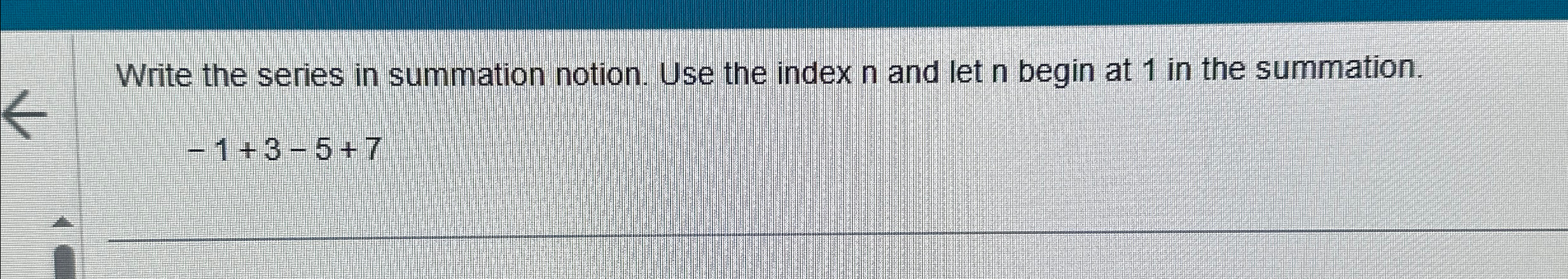 Solved Write the series in summation notion. Use the index n | Chegg.com