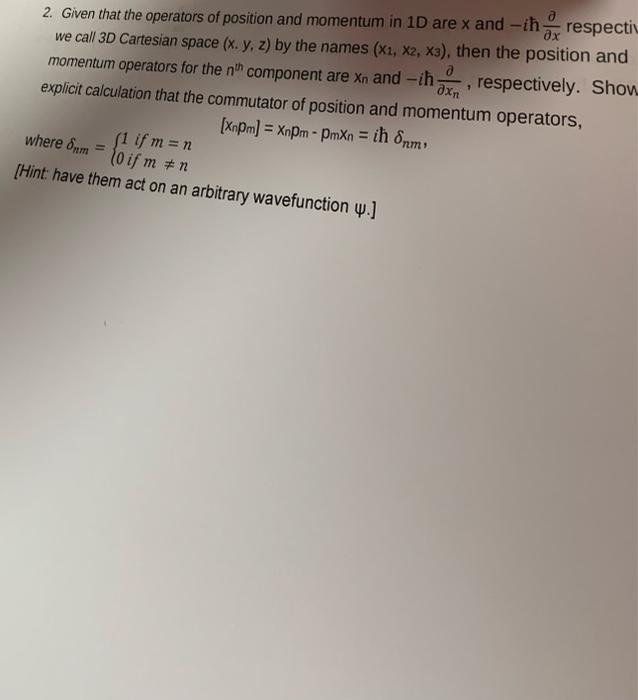 Solved 2. Given that the operators of position and momentum | Chegg.com