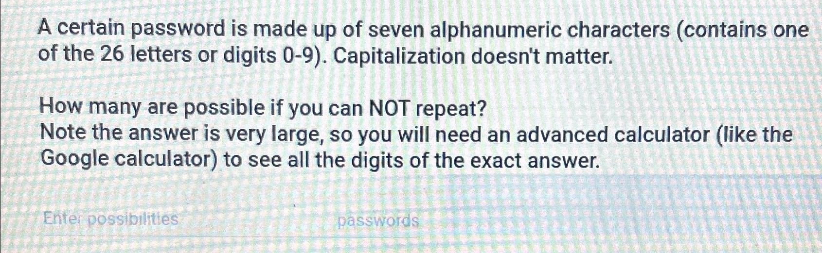 Solved A certain password is made up of seven alphanumeric | Chegg.com