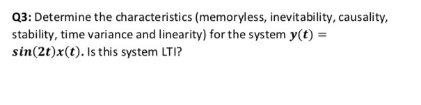 Solved Q3: Determine the characteristics (memoryless, | Chegg.com