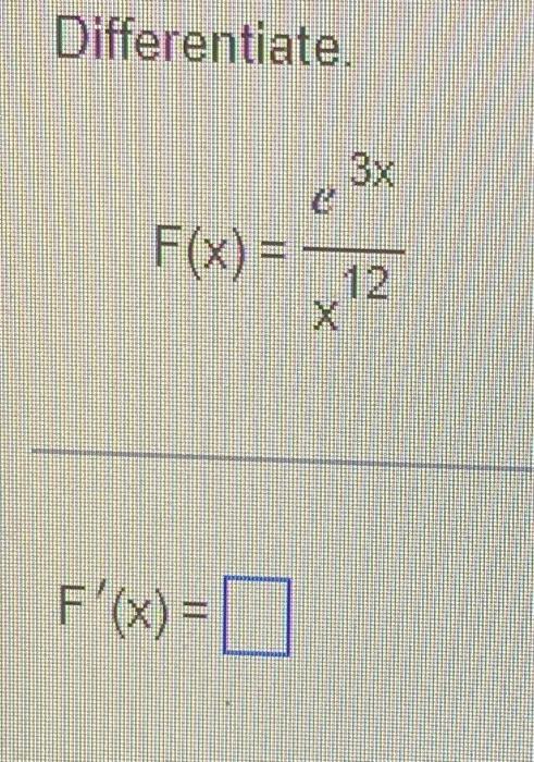 Solved Differentiate. F(x) = F'(x)= ) | Chegg.com
