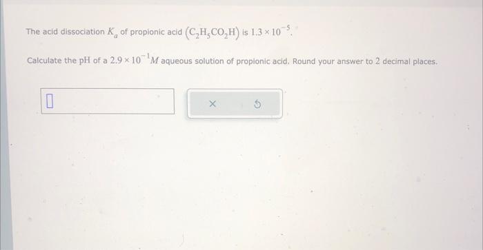 Solved The acid dissociation Ka of propionic acid (C2H5CO2H) | Chegg.com